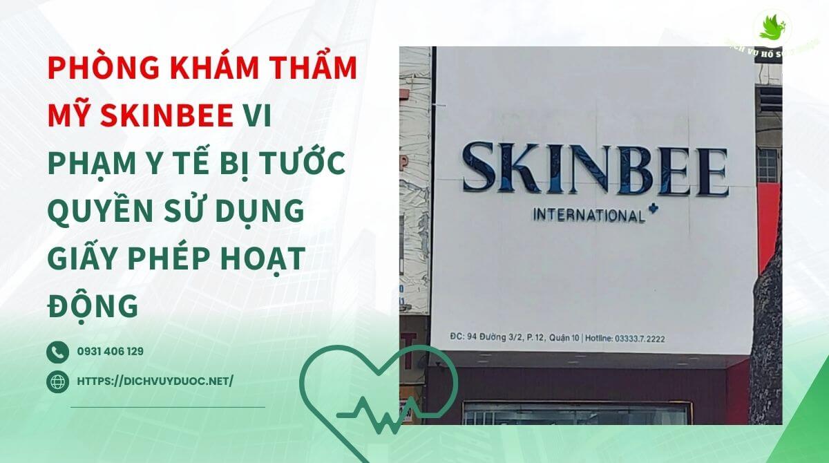 Phòng Khám Thẩm Mỹ Skinbee bị đình chỉ hoạt động